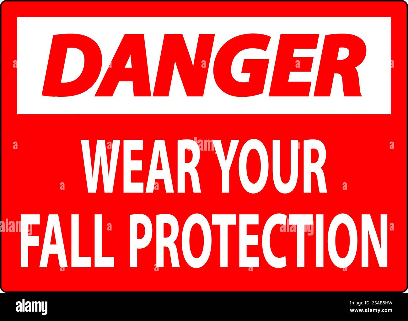 Danger Sign, Wear Your Fall Protection Stock Vector Image & Art - Alamy