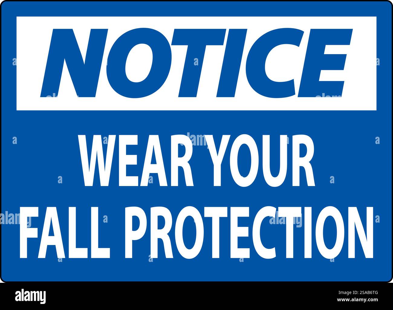 Notice Sign, Wear Your Fall Protection Stock Vector Image & Art - Alamy
