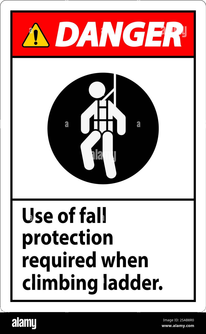 Danger Sign, Use Of Fall Protection Required When Climbing Ladder Stock ...