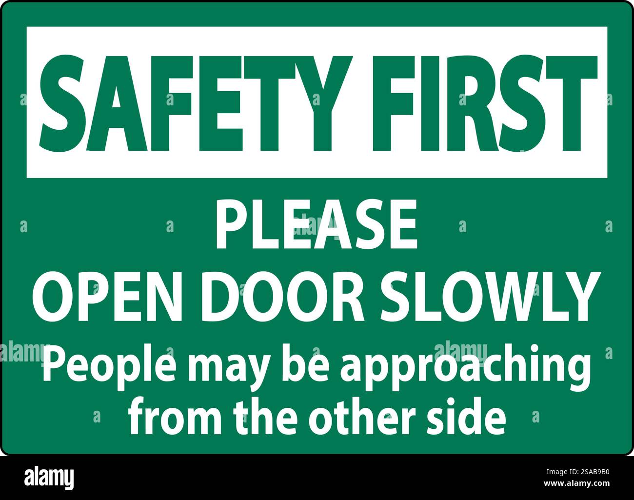 Safety First Sign: Safety First: Please Open Door Slowly, People May Be ...