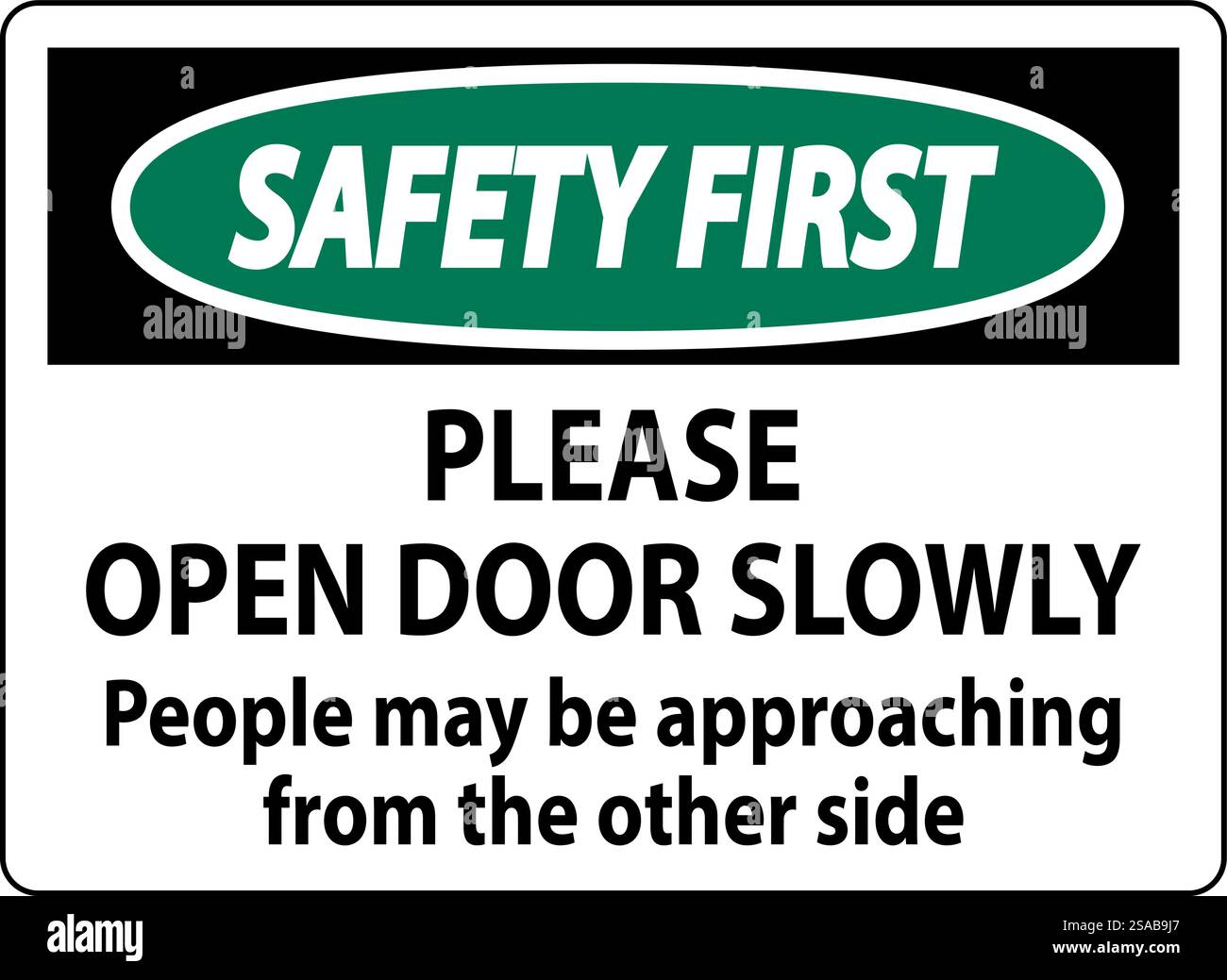 Safety First Sign: Safety First: Please Open Door Slowly, People May Be ...