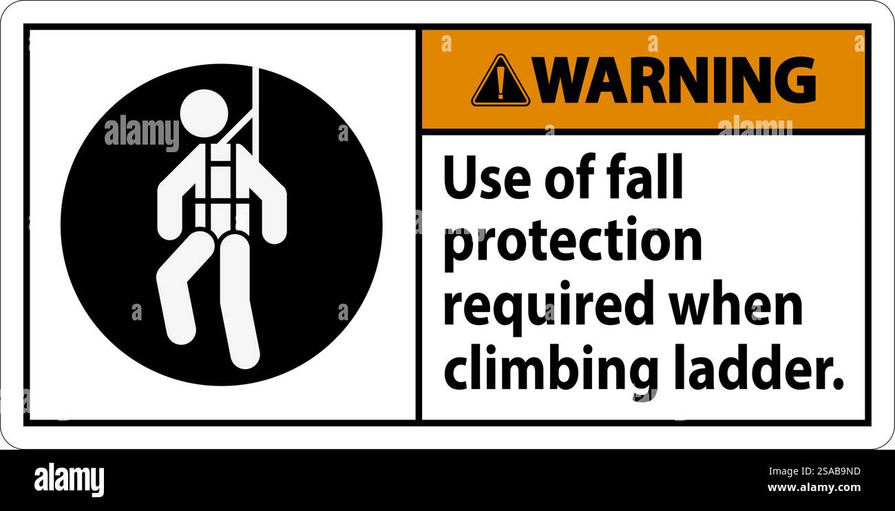 Warning Sign, Use Of Fall Protection Required When Climbing Ladder ...