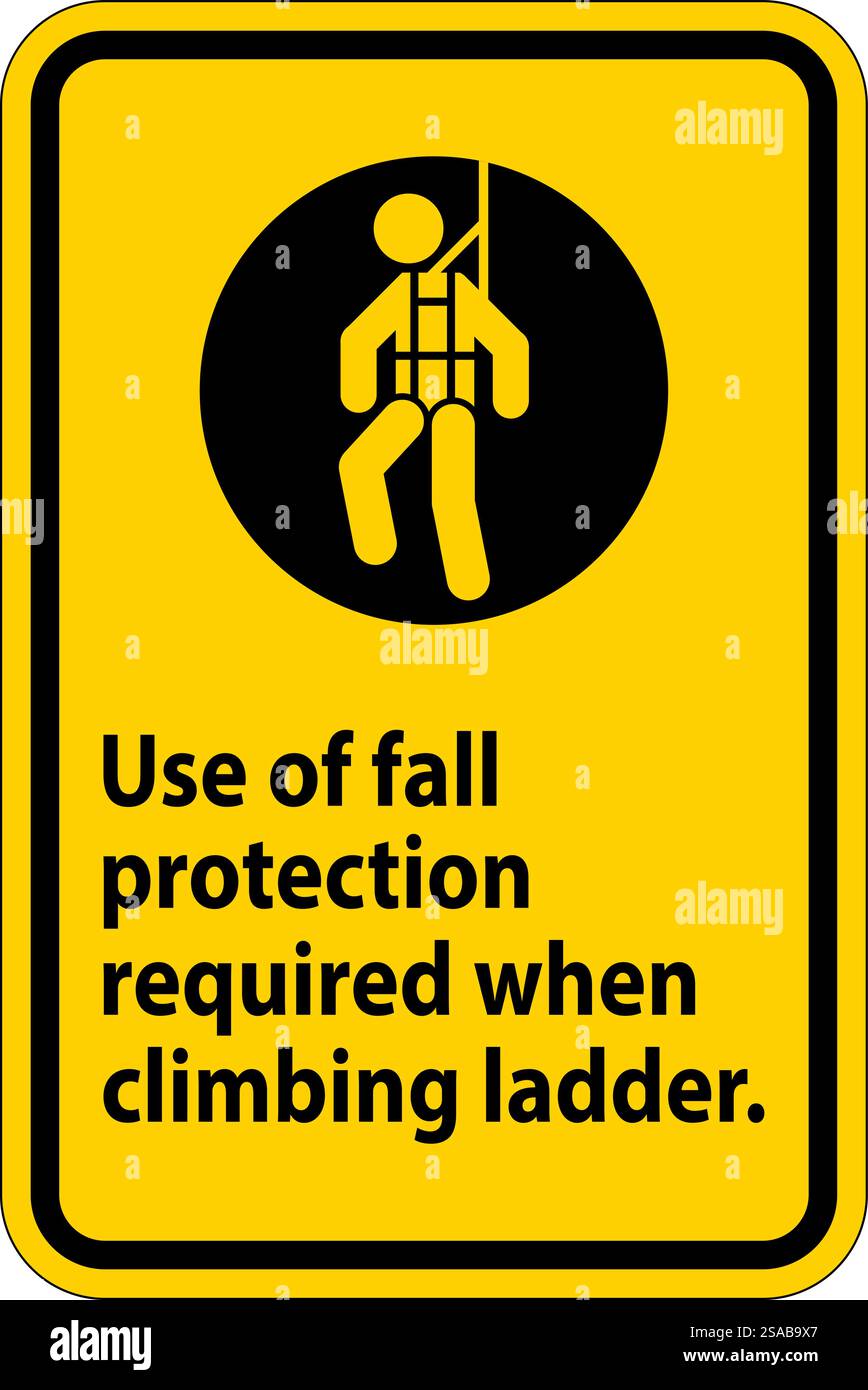 Caution Sign, Use Of Fall Protection Required When Climbing Ladder ...