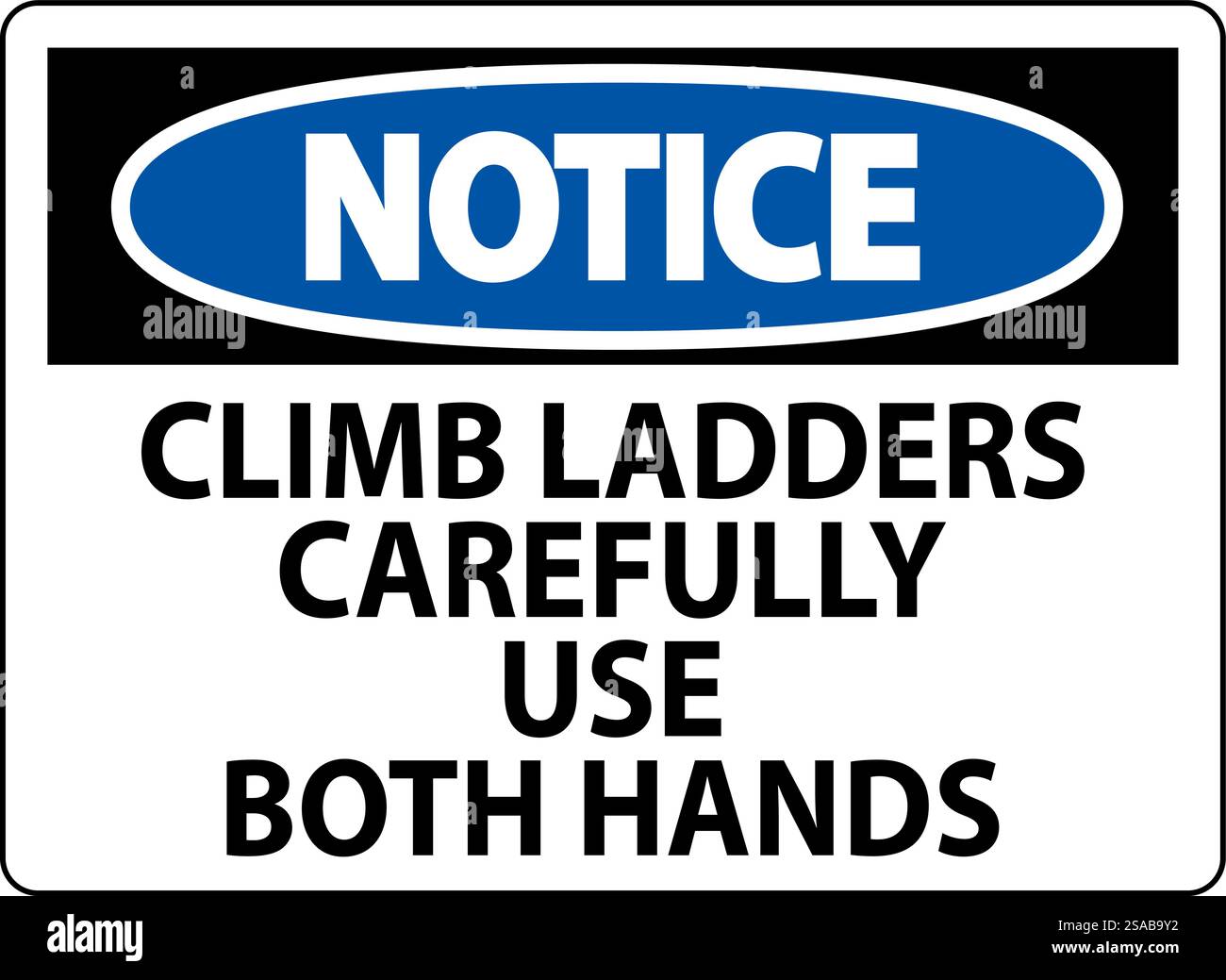 Notice Sign, Climb Ladders Slowly and Use Both Hands Stock Vector Image ...