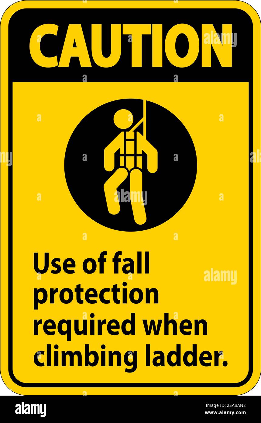Caution Sign, Use Of Fall Protection Required When Climbing Ladder ...
