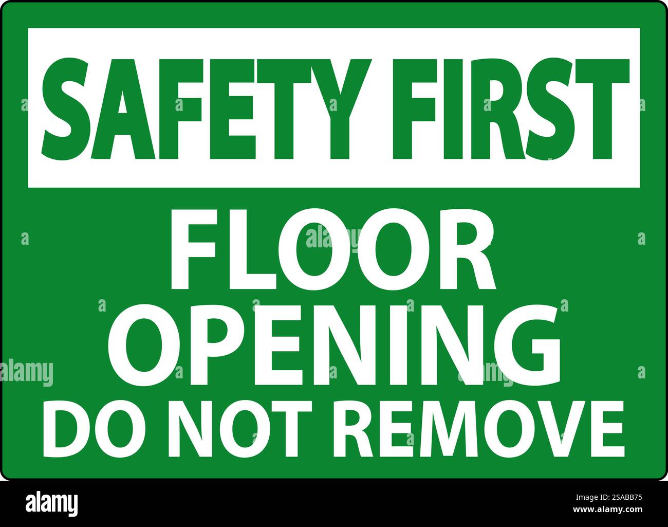 Safety First Sign, Floor Opening Do Not Remove Stock Vector Image & Art ...
