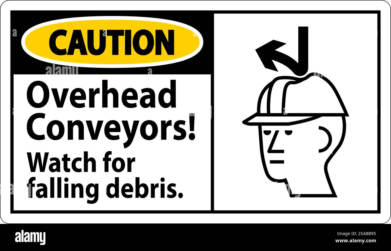 Caution Sign, Overhead Conveyors Watch For Falling Debris Stock Vector ...
