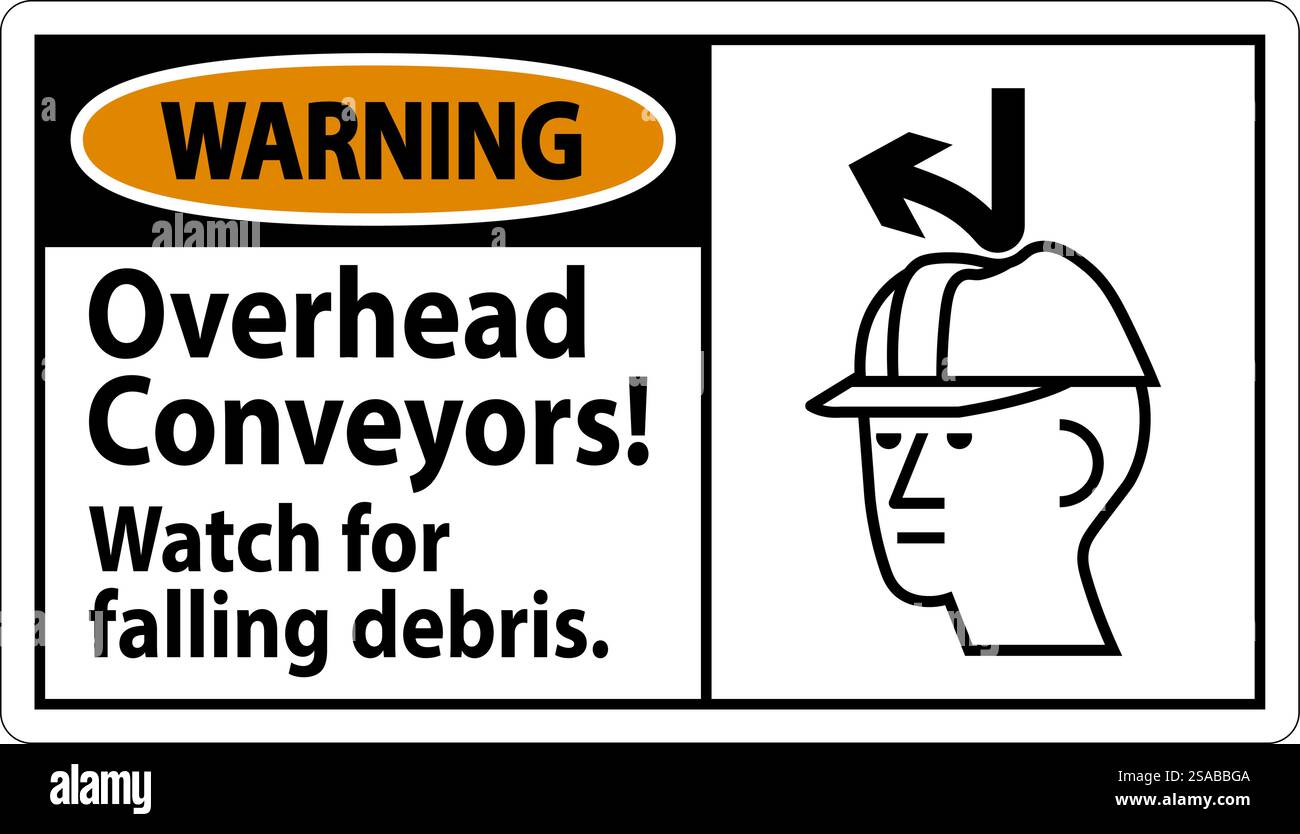Warning Sign, Overhead Conveyors Watch For Falling Debris Stock Vector ...