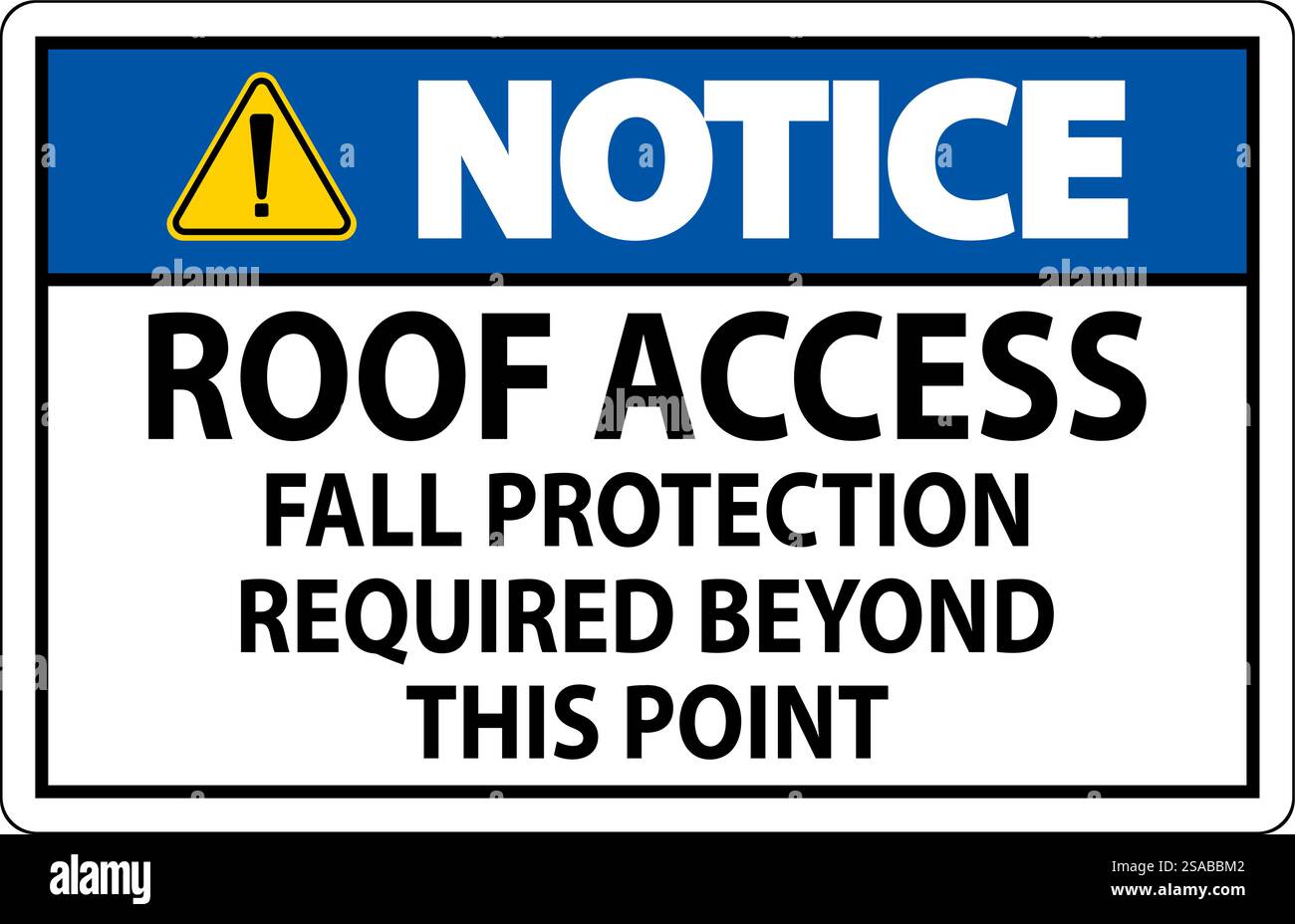 Notice Sign, Roof Access, Fall Protection Required Beyond This Point ...