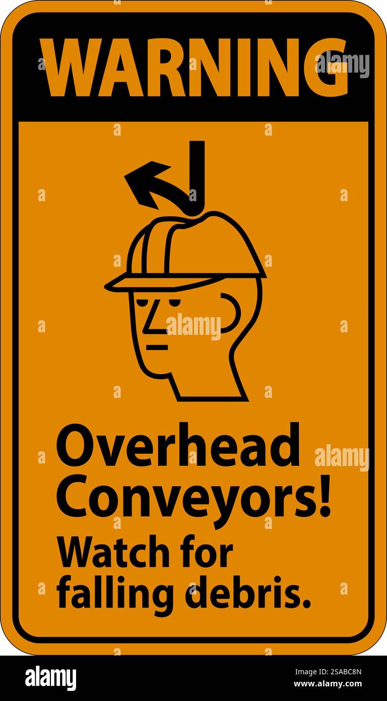 Warning Sign, Overhead Conveyors Watch For Falling Debris Stock Vector ...