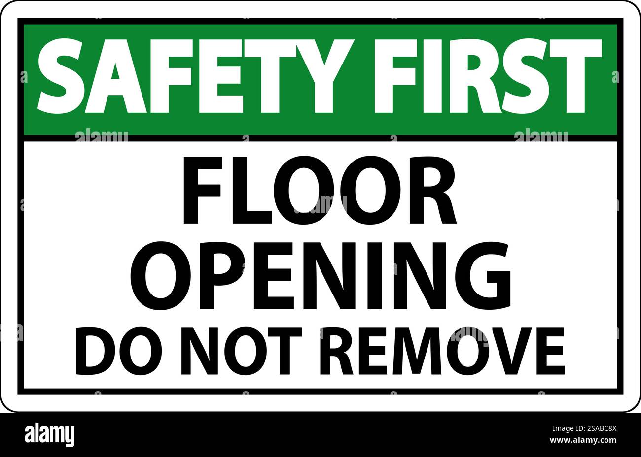 Safety First Sign, Floor Opening Do Not Remove Stock Vector Image & Art ...