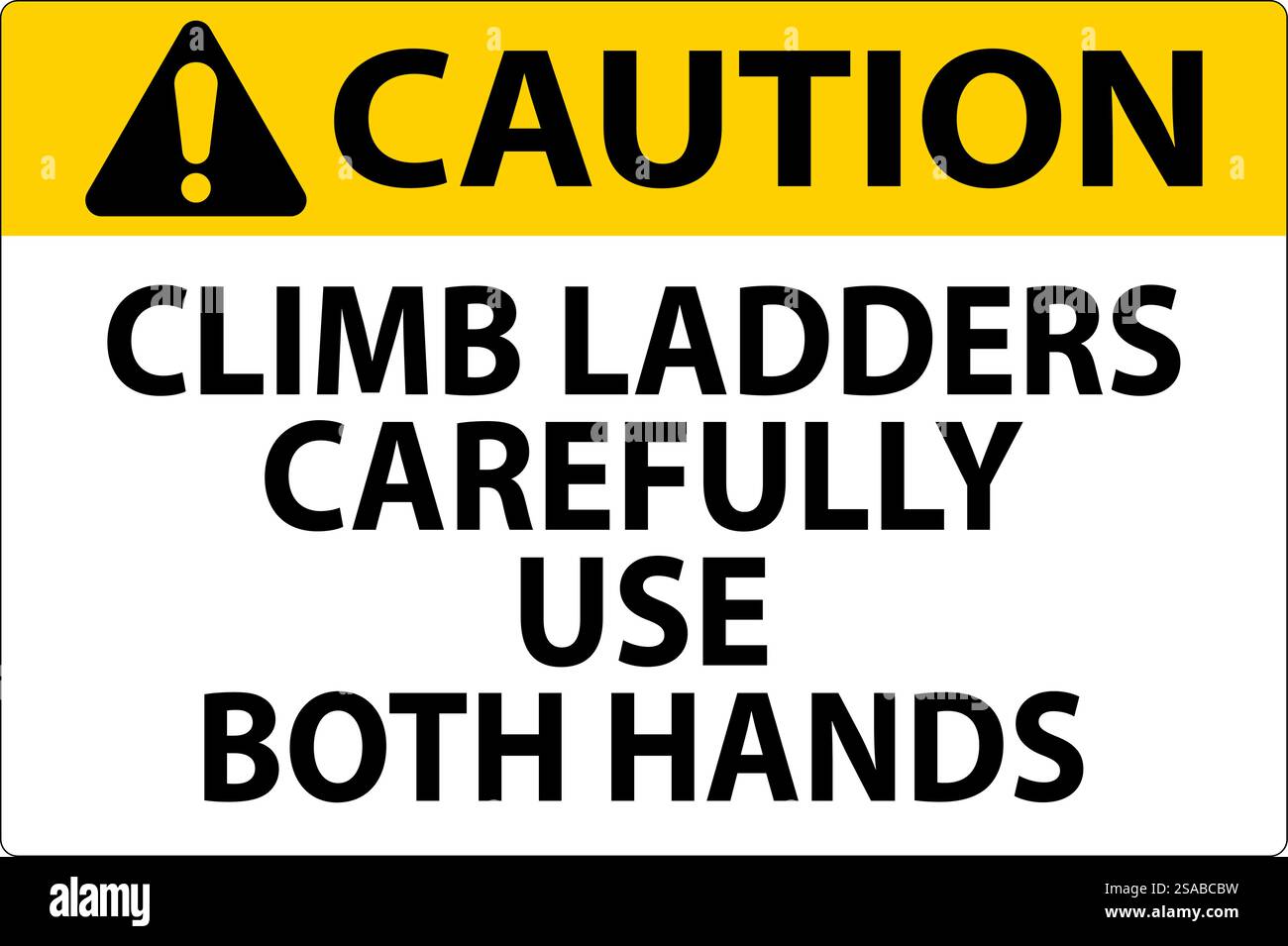 Caution Sign, Climb Ladders Slowly and Use Both Hands Stock Vector ...