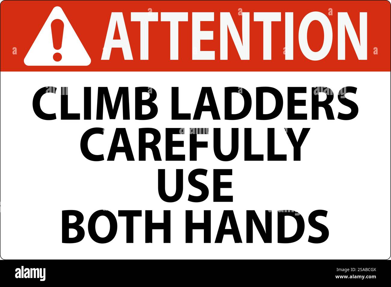 Attention Sign, Climb Ladders Slowly and Use Both Hands Stock Vector ...