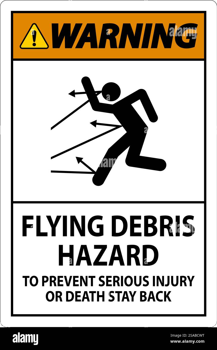 Warning Sign, Flying Debris Hazard - To Prevent Serious Injury Or Death ...