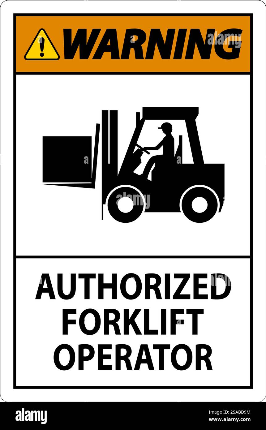 Warning Authorized Forklift Operator Sign Stock Vector Image & Art - Alamy