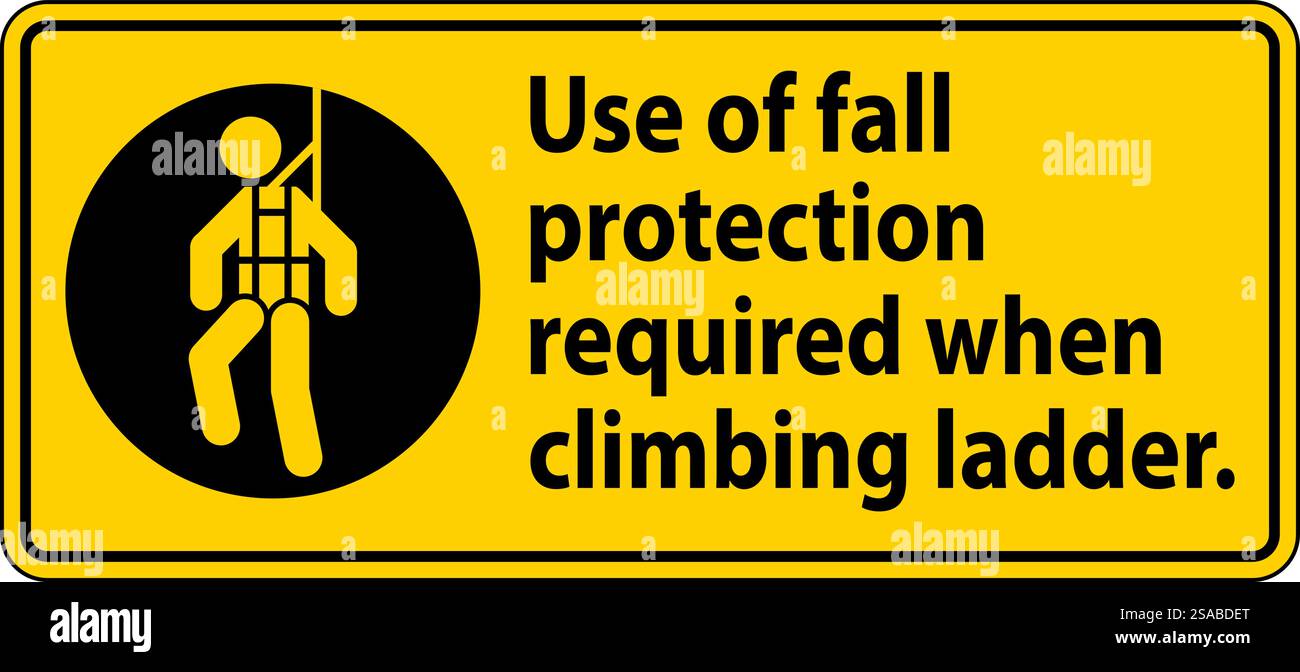 Caution Sign, Use Of Fall Protection Required When Climbing Ladder ...