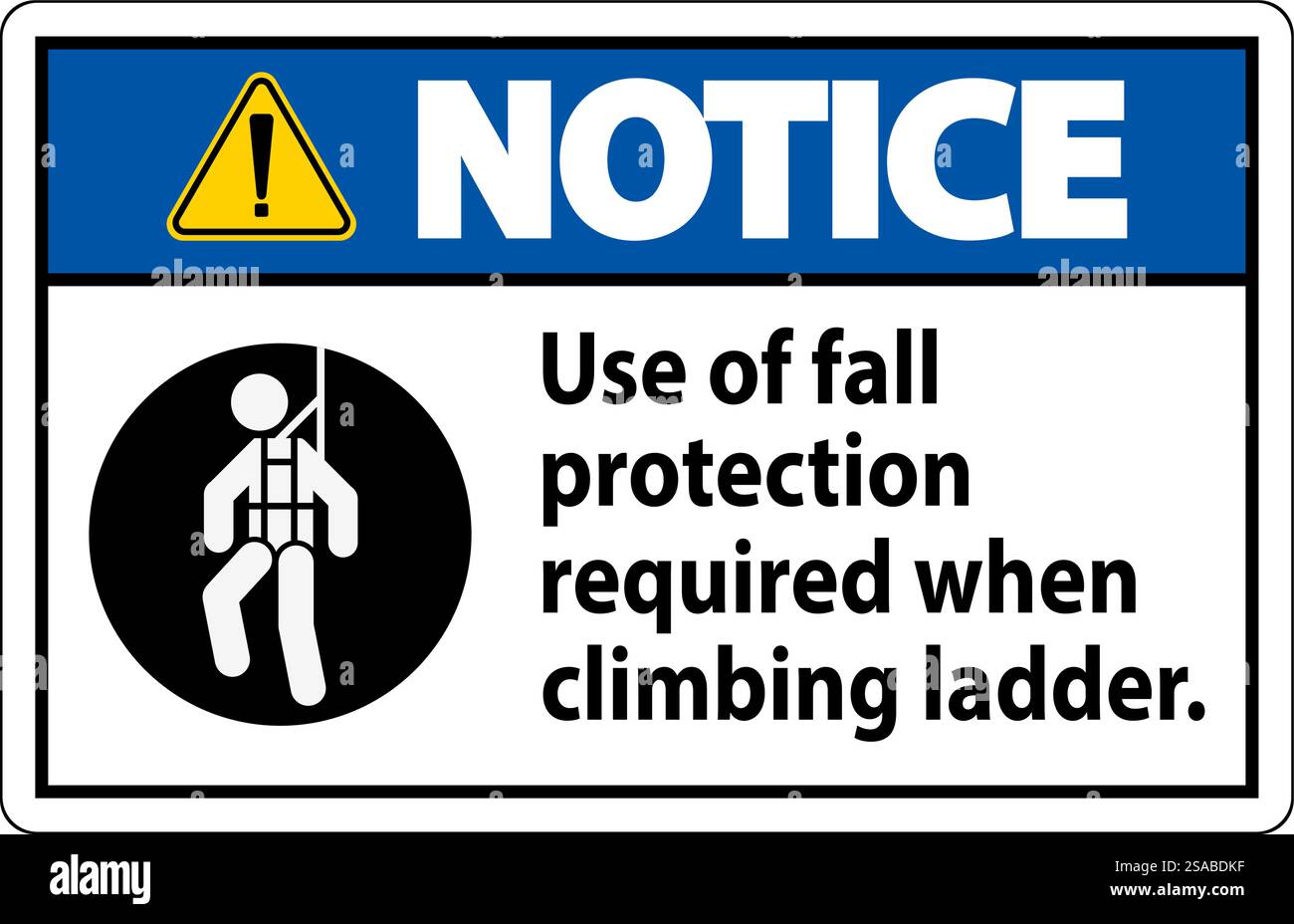 Notice Sign, Use Of Fall Protection Required When Climbing Ladder Stock ...