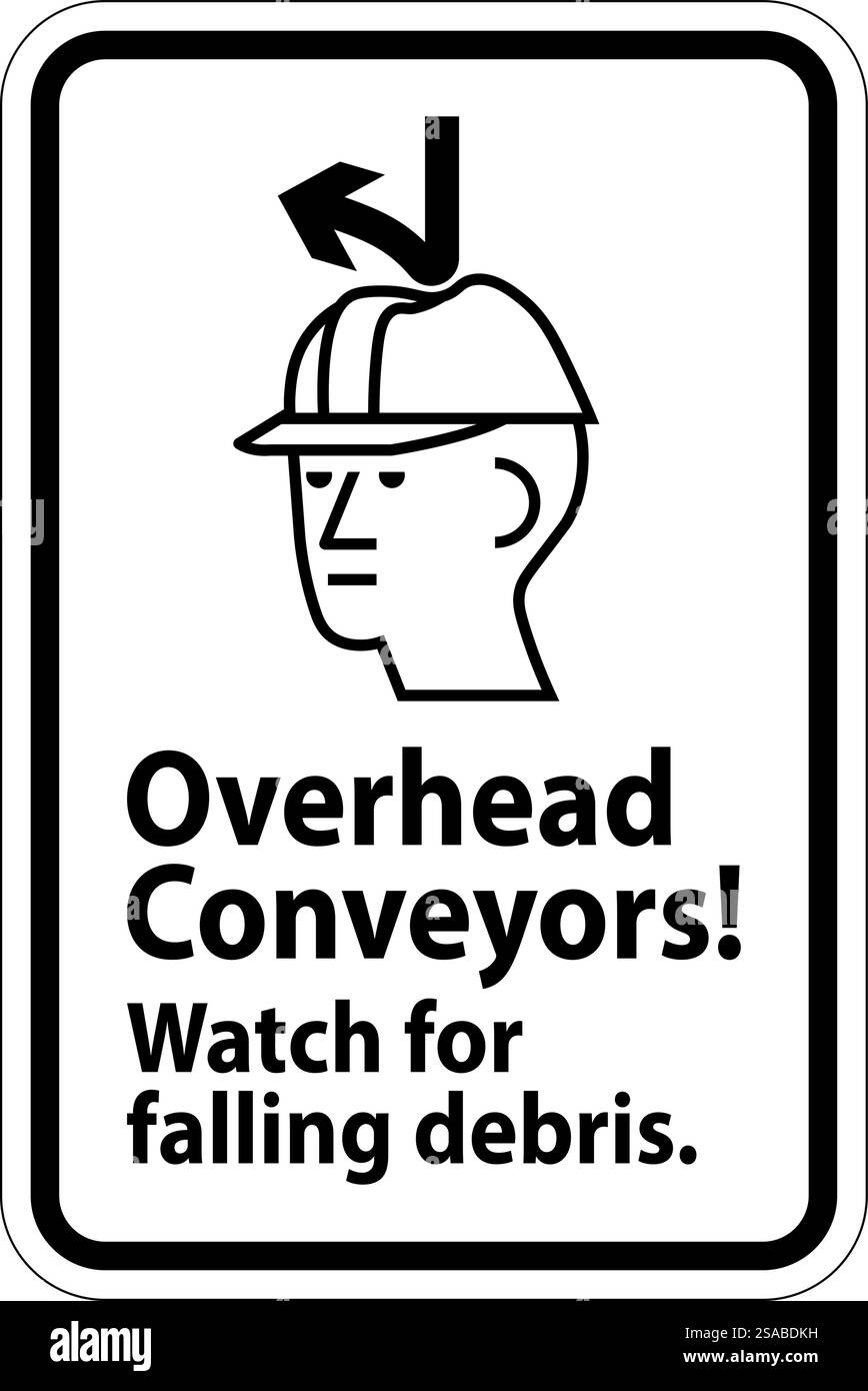 Warning Sign, Overhead Conveyors Watch For Falling Debris Stock Vector ...