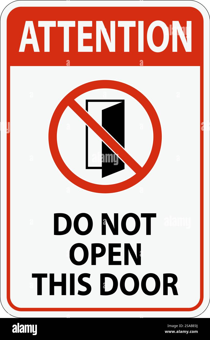 Attention Sign, Do Not Open This Door Stock Vector Image & Art - Alamy