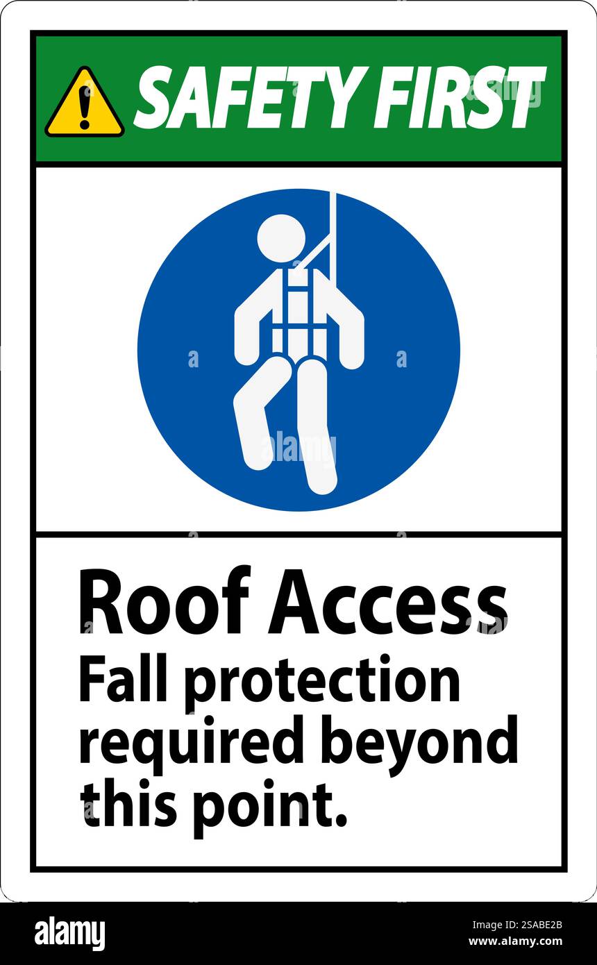 Safety First Sign, Roof Access - Fall Protection Required Beyond This ...