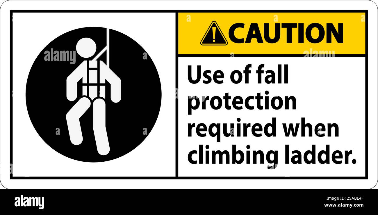 Caution Sign, Use Of Fall Protection Required When Climbing Ladder ...