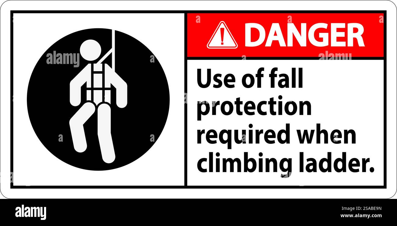 Danger Sign, Use Of Fall Protection Required When Climbing Ladder Stock ...