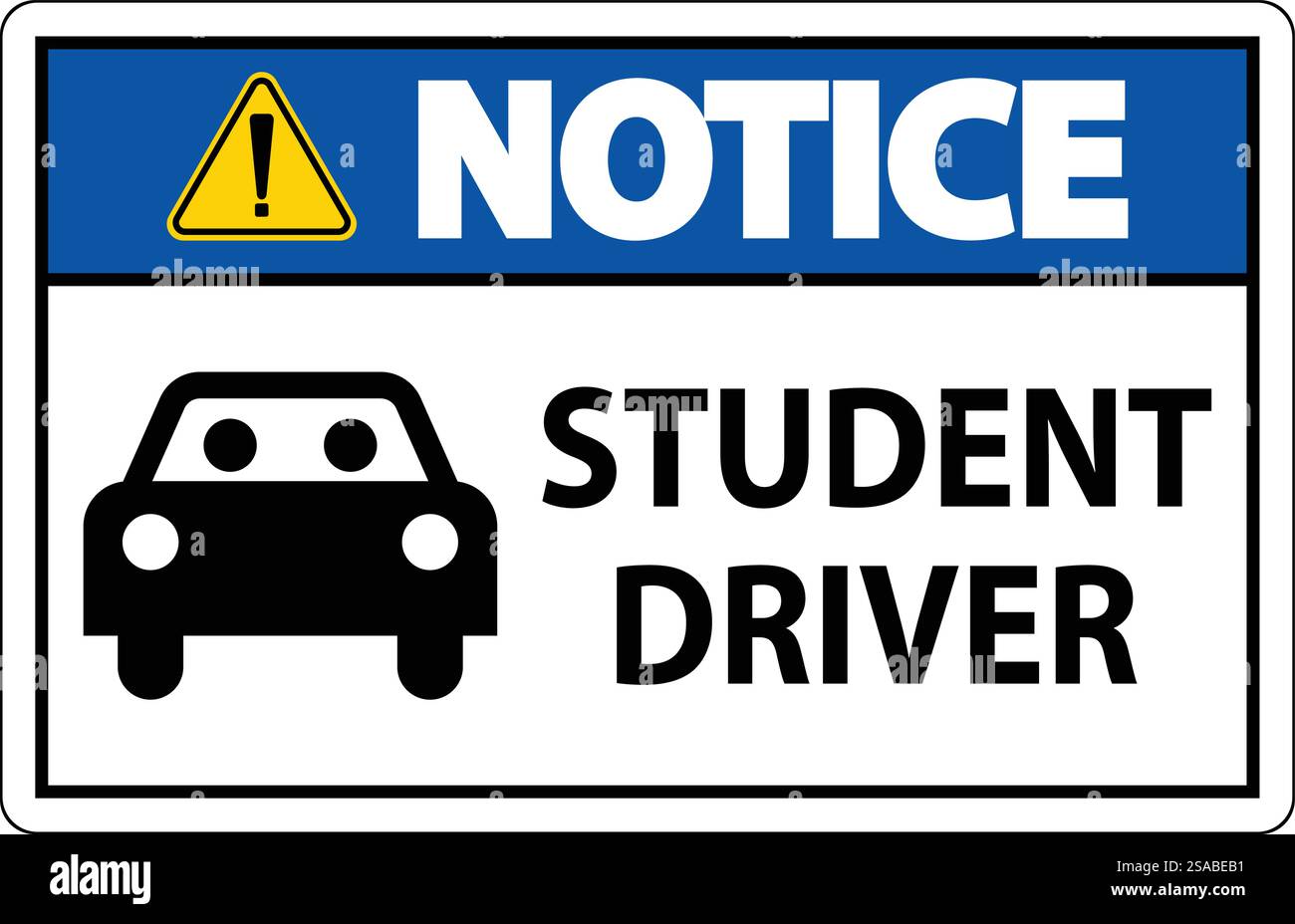 Notice Sign, Student Driver Sign Stock Vector Image & Art - Alamy