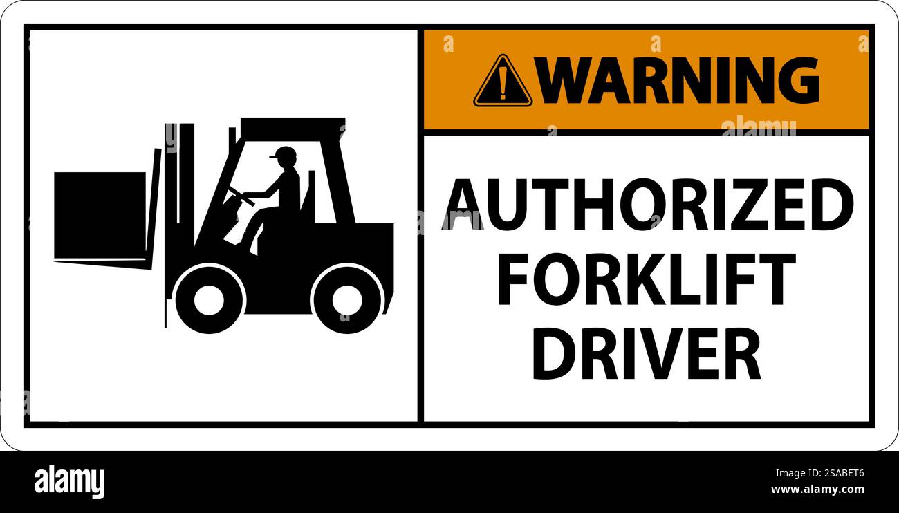 Warning Authorized Forklift Driver Sign Stock Vector Image & Art - Alamy
