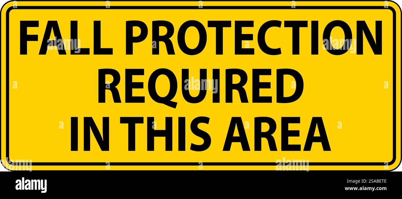 Caution Sign, Fall Protection Required In This Area Stock Vector Image ...
