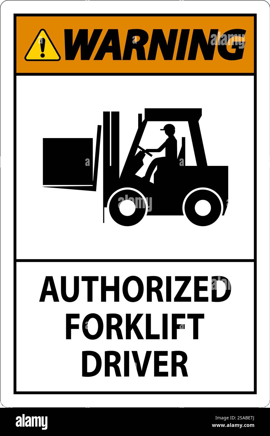 Warning Authorized Forklift Driver Sign Stock Vector Image & Art - Alamy