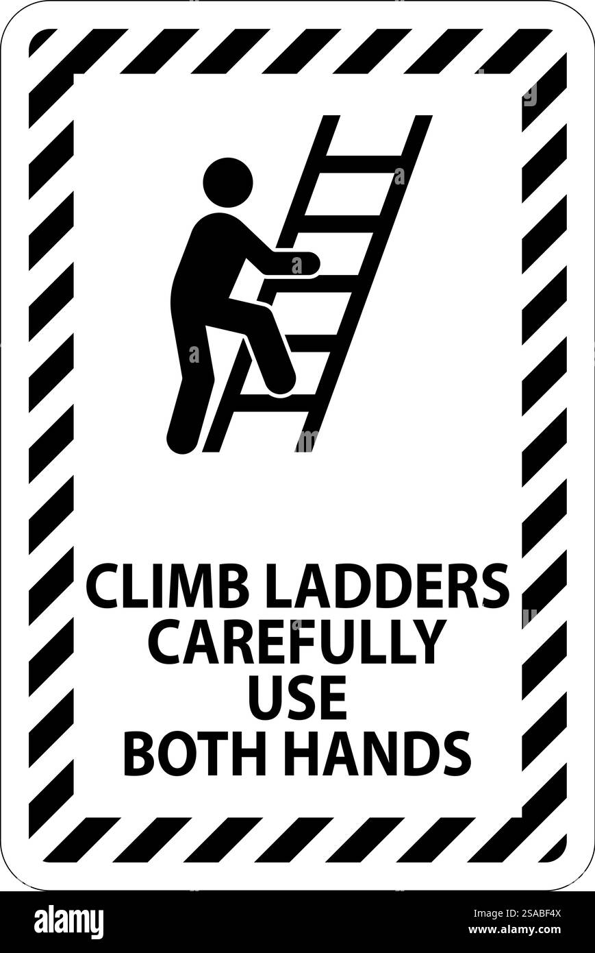 Safety First Sign, Climb Ladders Carefully Use Both Hands Stock Vector ...