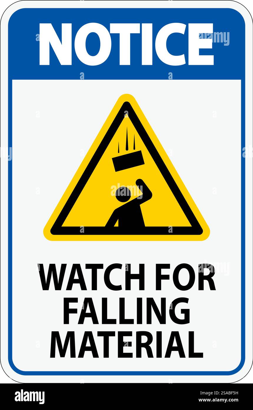 Notice Sign, Watch For Falling Material Stock Vector Image & Art - Alamy