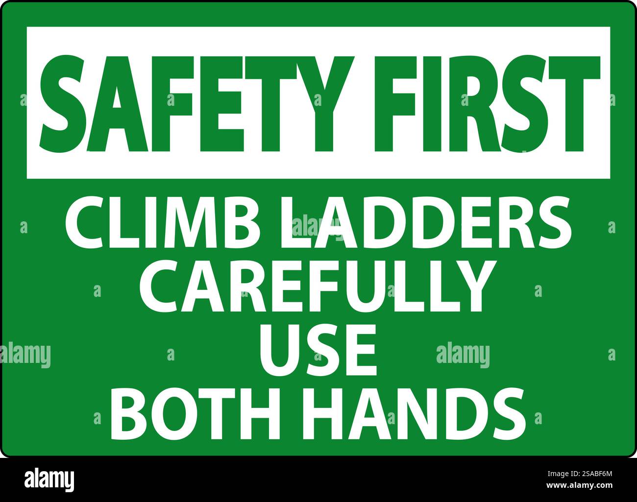 Safety First Sign, Climb Ladders Slowly and Use Both Hands Stock Vector ...