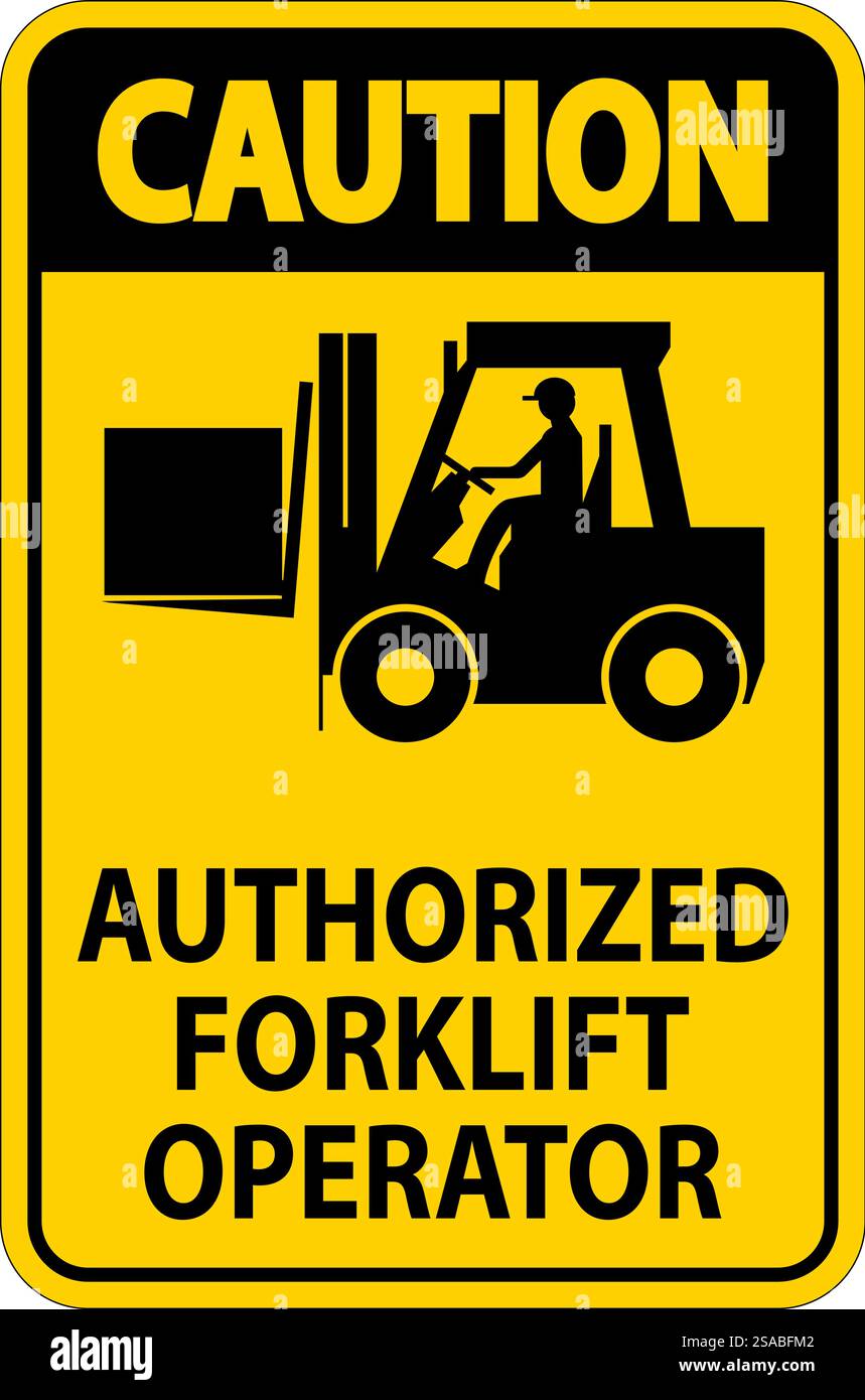 Caution Authorized Forklift Operator Sign Stock Vector Image & Art - Alamy