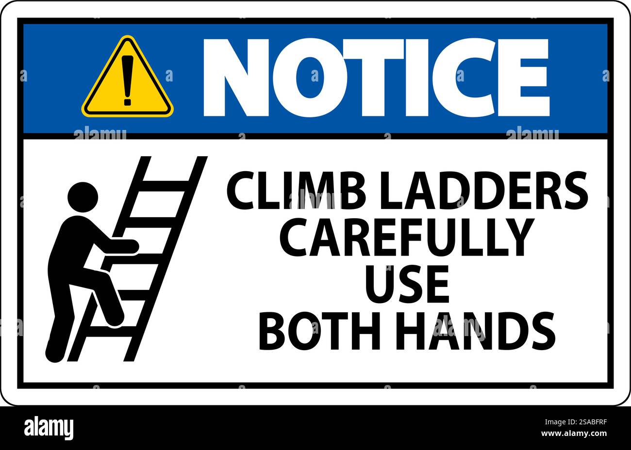 Notice Sign, Climb Ladders Carefully Use Both Hands Stock Vector Image ...