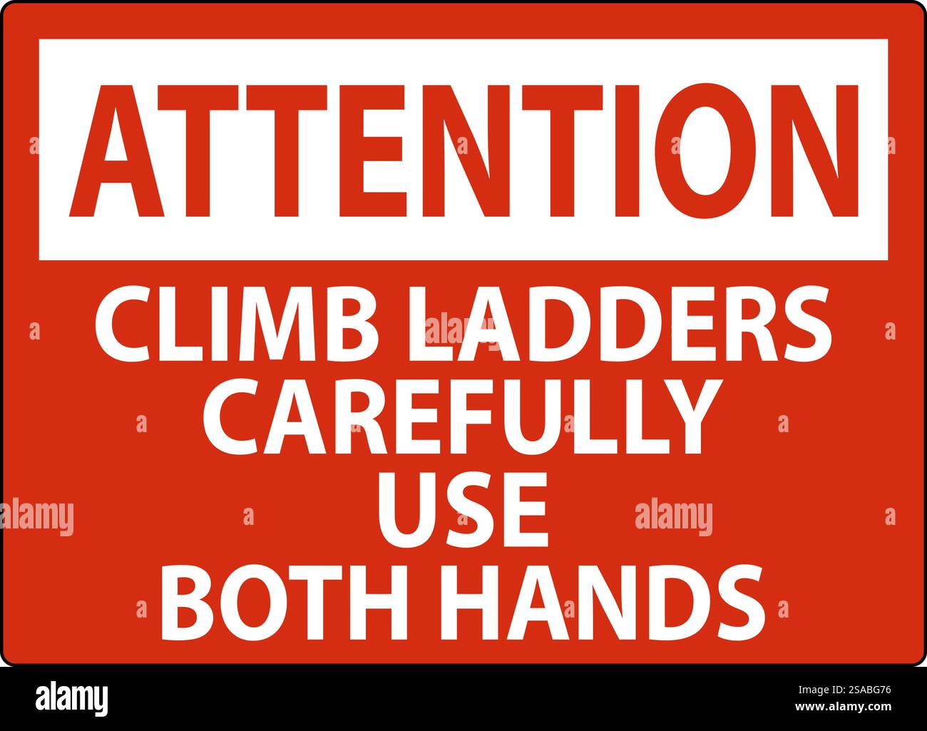Attention Sign, Climb Ladders Slowly and Use Both Hands Stock Vector ...