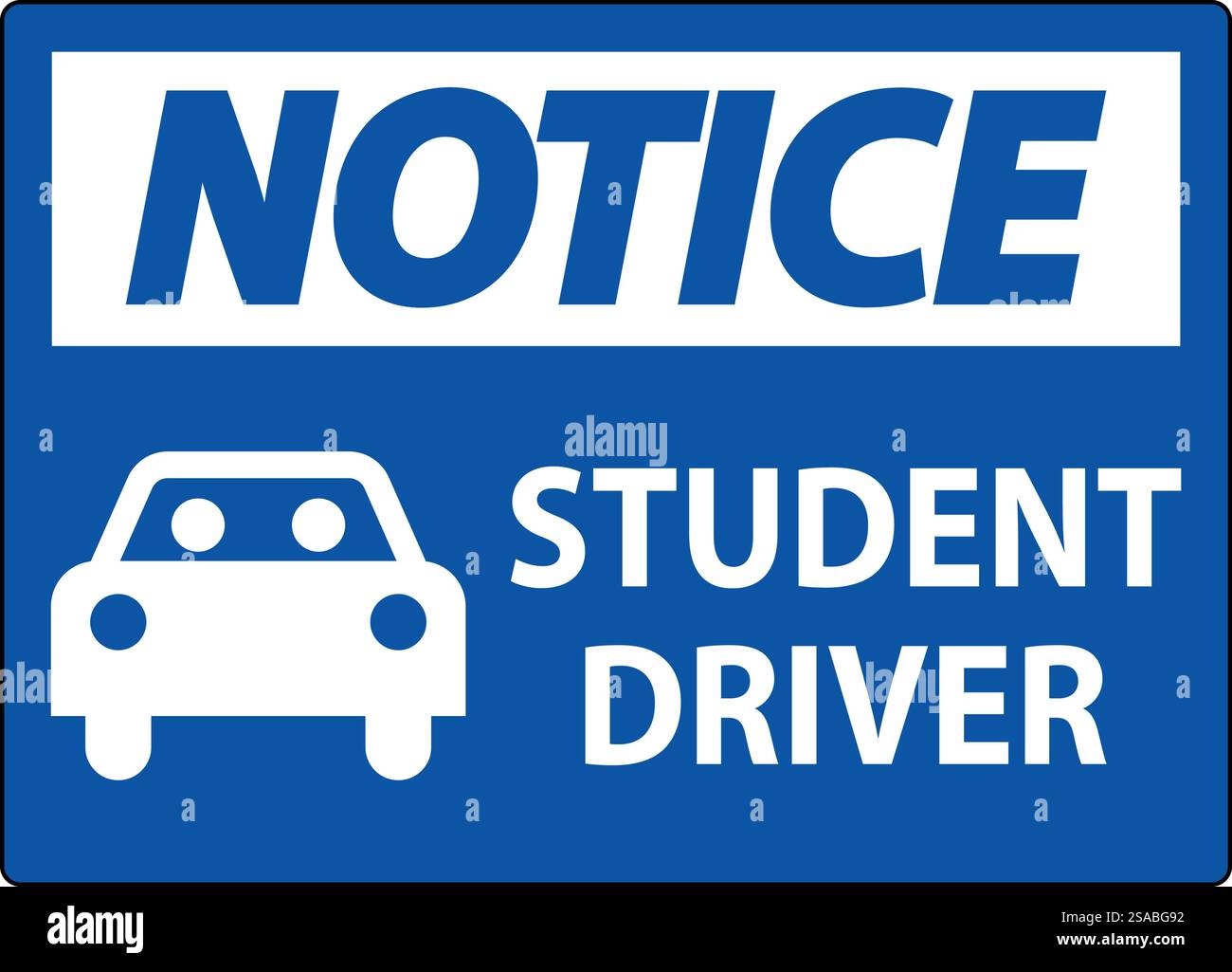 Notice Sign, Student Driver Sign Stock Vector Image & Art - Alamy