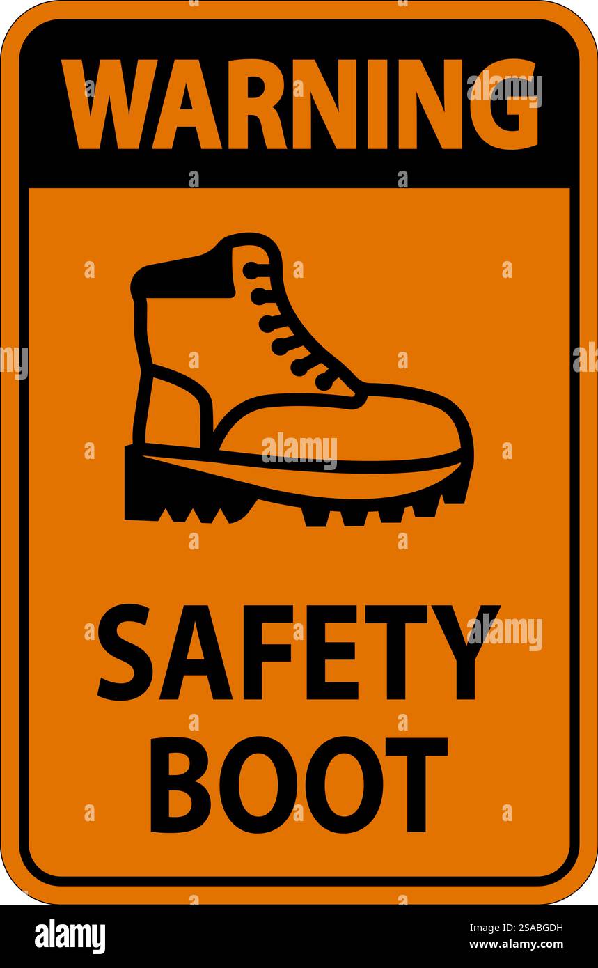 Safety boot sign designed to indicate the importance of wearing ...