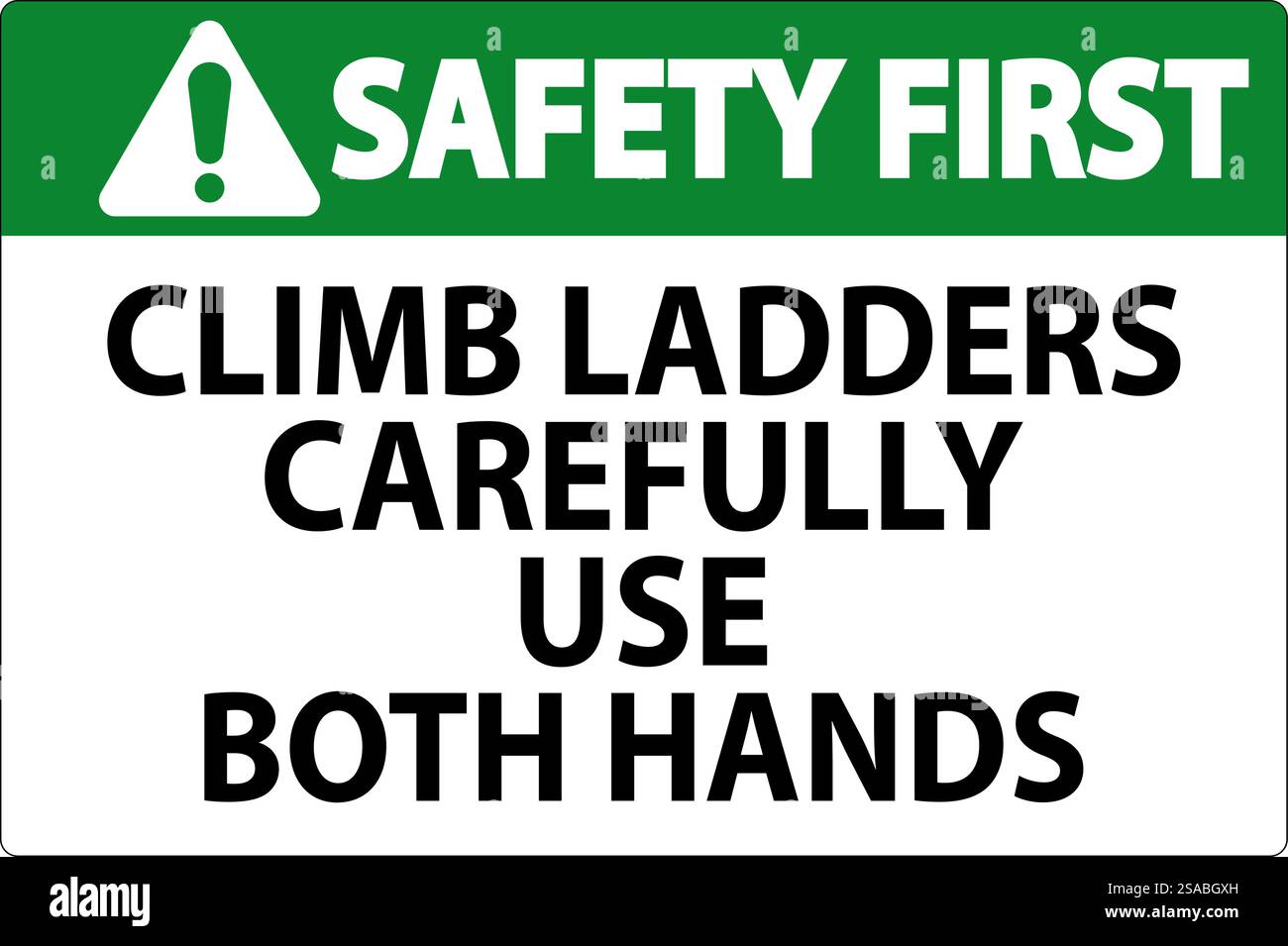 Safety First Sign, Climb Ladders Slowly and Use Both Hands Stock Vector ...