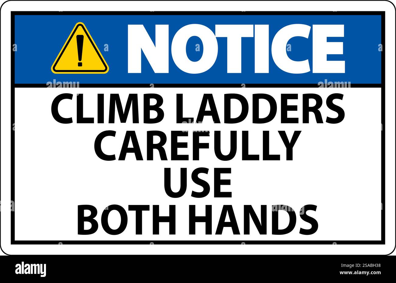 Notice Sign, Climb Ladders Slowly and Use Both Hands Stock Vector Image ...