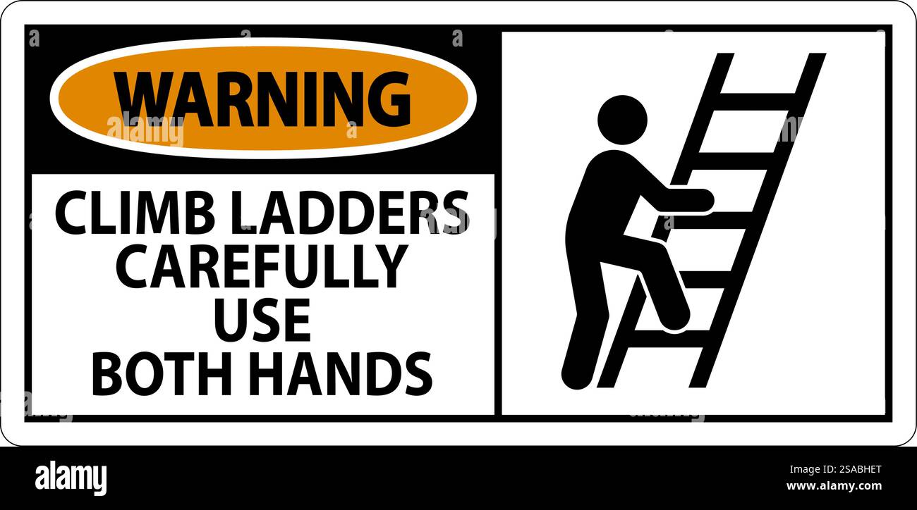 Warning Sign, Climb Ladders Carefully Use Both Hands Stock Vector Image ...