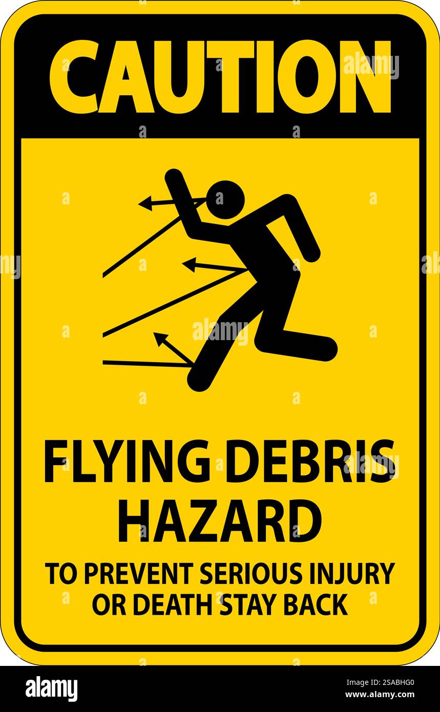 Caution Sign, Flying Debris Hazard - To Prevent Serious Injury Or Death ...