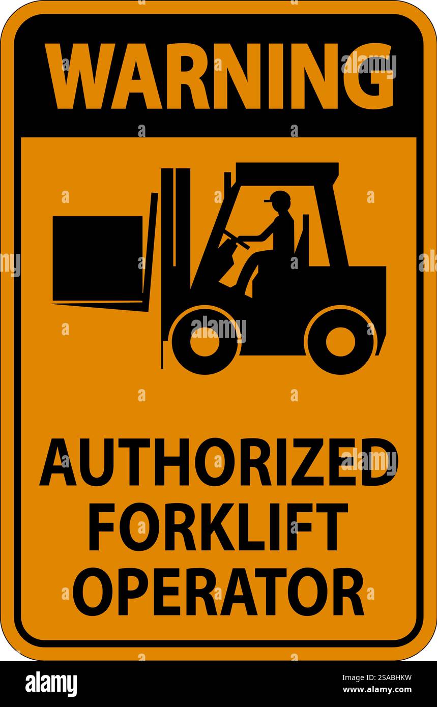Warning Authorized Forklift Operator Sign Stock Vector Image & Art - Alamy