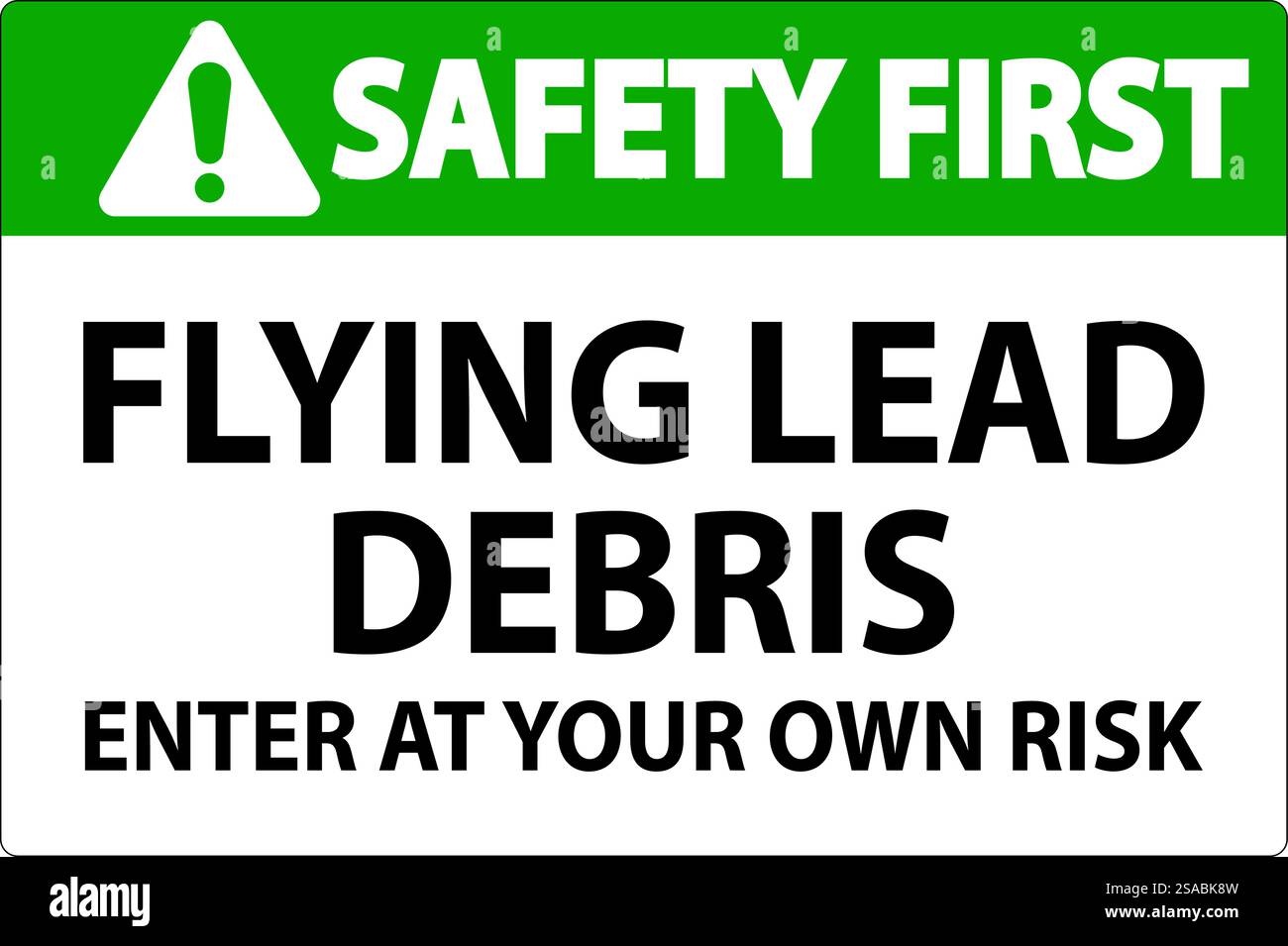 Safety First sign warning about the dangers of flying lead debris ...