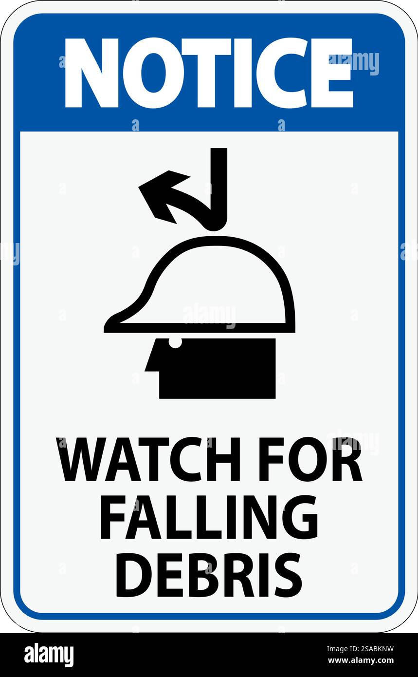 Notice Sign, Watch For Falling Debris Stock Vector Image & Art - Alamy