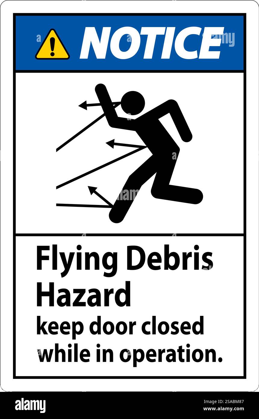 Notice sign indicating the risk of flying debris, advising to keep the ...