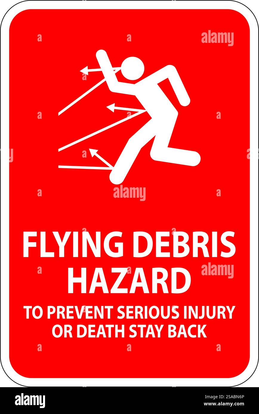 Danger Sign, Flying Debris Hazard - To Prevent Serious Injury Or Death ...