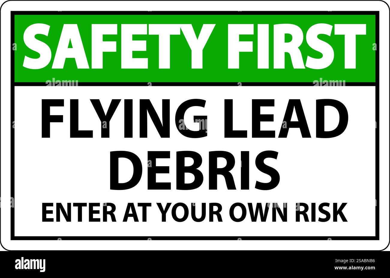 Safety First sign warning about the dangers of flying lead debris ...