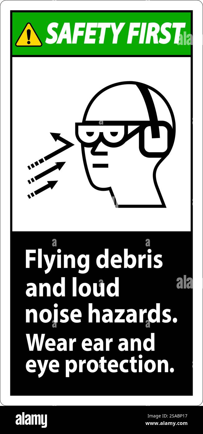 A Safety First sign depicting the necessity of wearing ear and eye ...