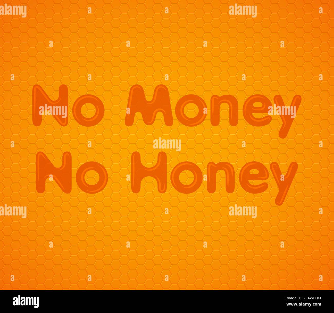 No money no honey orange honeycomb background. Vector illustration ...